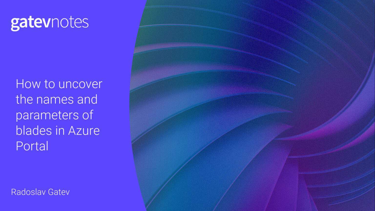 How to uncover the names and parameters of blades in Azure Portal ...