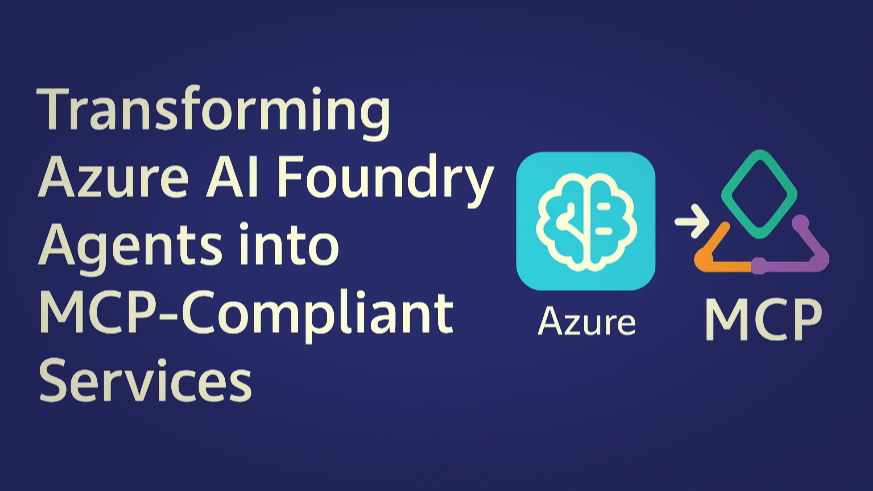 Transforming Azure AI Foundry Agents into MCP-Compliant Services | ESPC Conference, 2025
